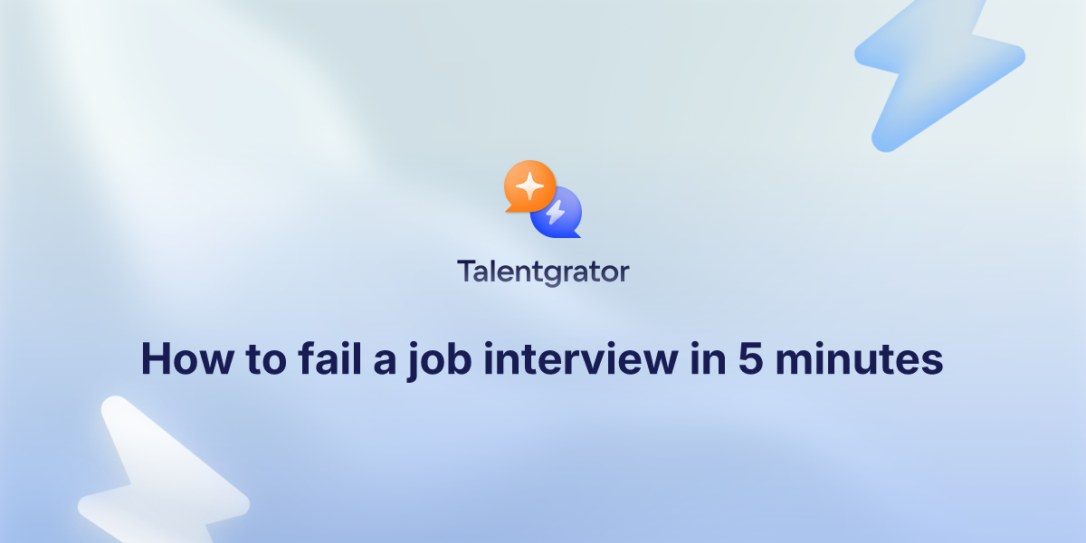 How to fail a job interview in 5 minutes